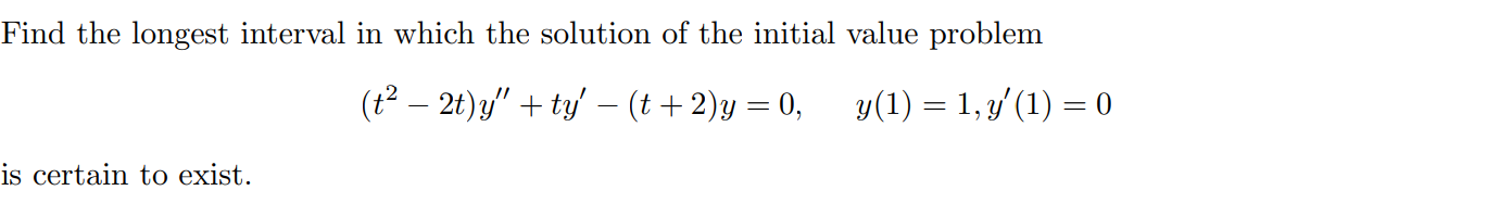 Solved Find the longest interval in which the solution of | Chegg.com