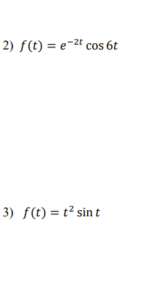 Solved 2) f(t) = e-2t cos 6t 3) f(t) = ta sint | Chegg.com