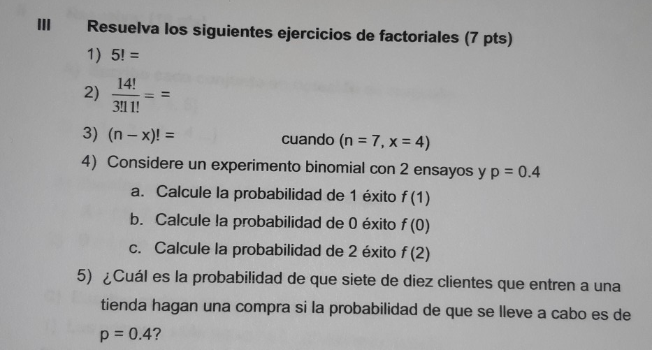 Solved IlI Resuelva los siguientes ejercicios de factoriales | Chegg.com Solved IlI Resuelva los siguientes ejercicios de factoriales | Chegg.com
