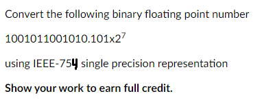 Solved Convert the following binary floating point number | Chegg.com