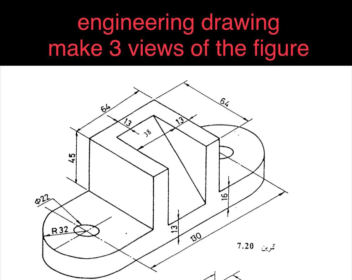Solved engineering drawing make 3 views of the figure 64 64 | Chegg.com