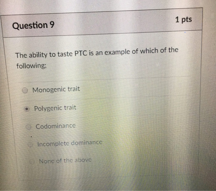 Solved The ability to taste PTC is an example of which of | Chegg.com