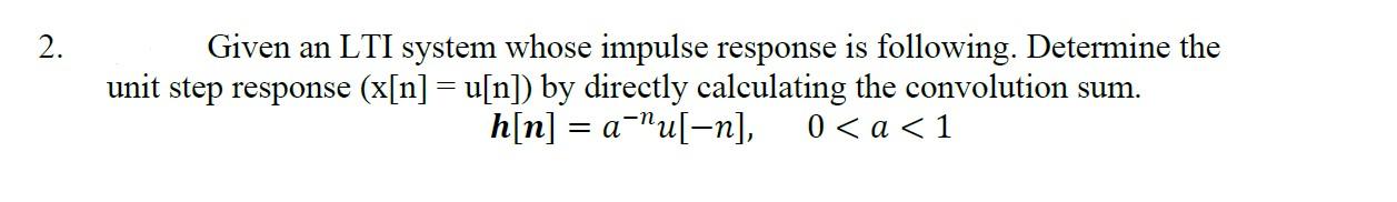 Solved Given an LTI system whose impulse response is | Chegg.com