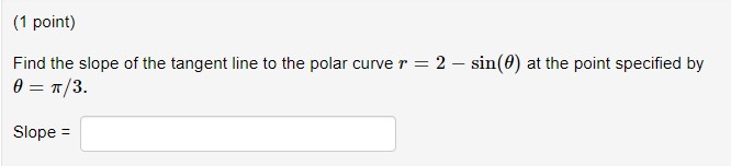 Solved Find the slope of the tangent line to the polar curve | Chegg.com