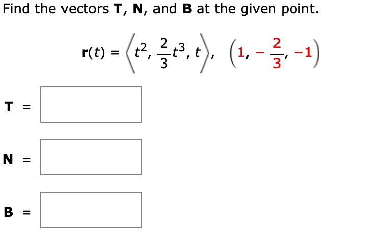 Solved Find the vectors T,N, and B at the given point. | Chegg.com