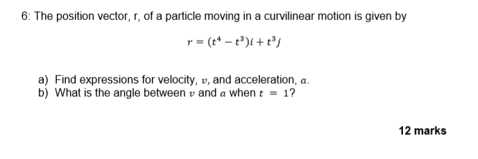Solved 6: The position vector, r, of a particle moving in a | Chegg.com