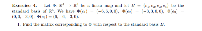 Solved Exercice 4. Let Φ:R4→R4 be a linear map and let | Chegg.com