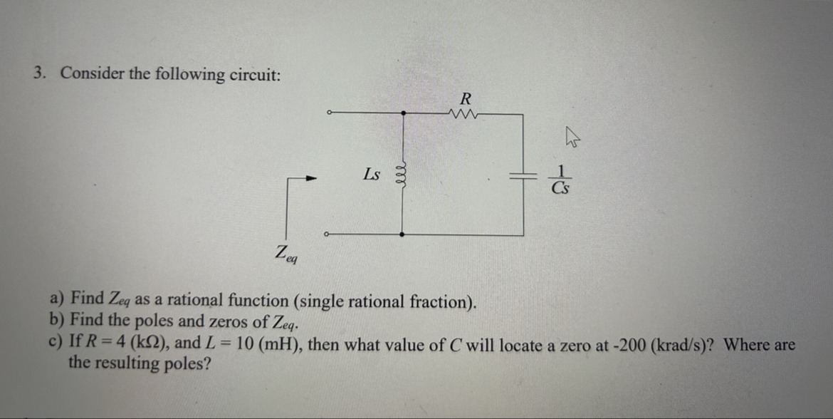 Solved 3. Consider the following circuit: a) Find Zeq as a | Chegg.com
