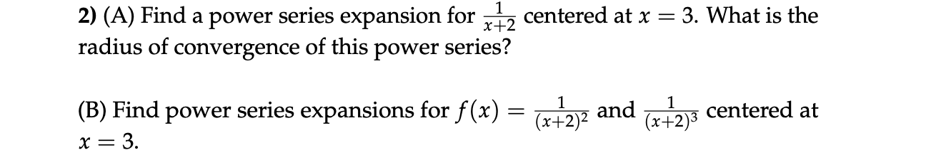 Solved 1 2) (A) Find a power series expansion for centered | Chegg.com