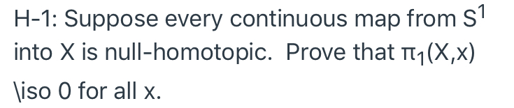 Solved H-1: Suppose every continuous map from S1 into X is | Chegg.com