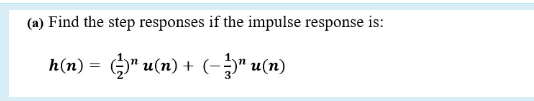 Solved (a) Find the step responses if the impulse response | Chegg.com