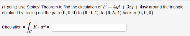 Solved (1 point) Use Stokes' Theorem to find the circulation | Chegg.com