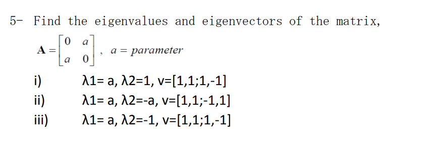 Solved Find the eigenvalues and eigenvectors of the matrix, | Chegg.com