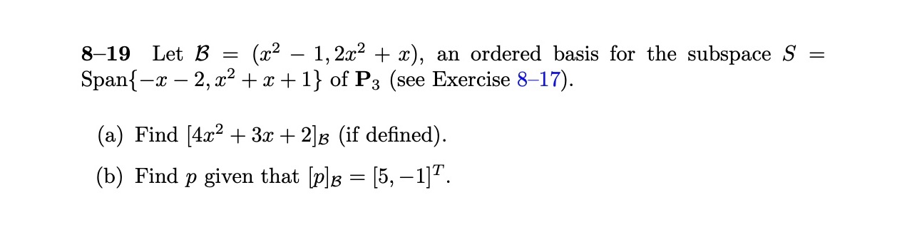 Solved 8-19 Let B=(x2−1,2x2+x), an ordered basis for the | Chegg.com