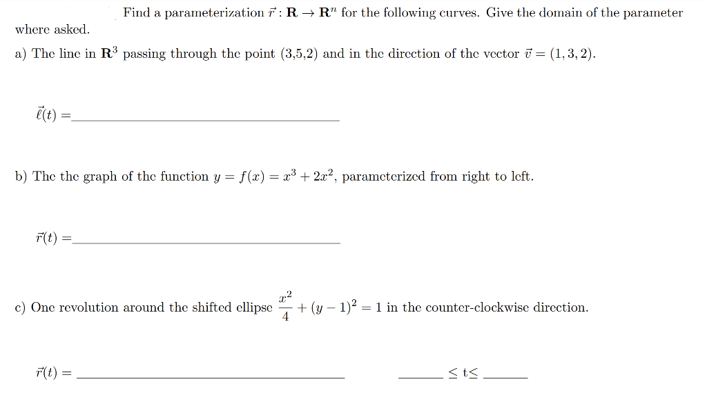 Solved Find a parameterization : R + R" for the following | Chegg.com