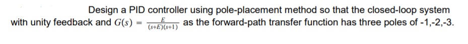 Solved Design a PID controller using pole-placement method | Chegg.com