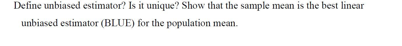 Solved Define unbiased estimator? Is it unique? Show that | Chegg.com
