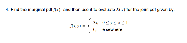 Solved 4. Find the marginal pdf f(x), and then use it to | Chegg.com
