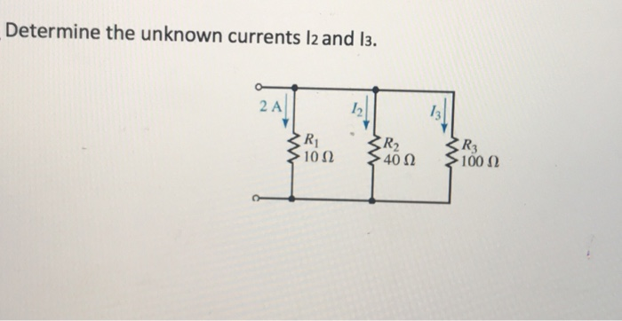 Solved Determine the unknown currents I2 and l3. 2 A 10 2 | Chegg.com
