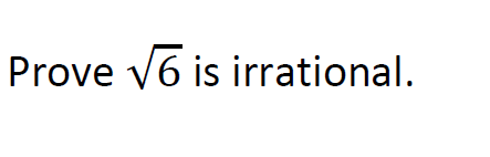 Solved Prove √6 is irrational. | Chegg.com