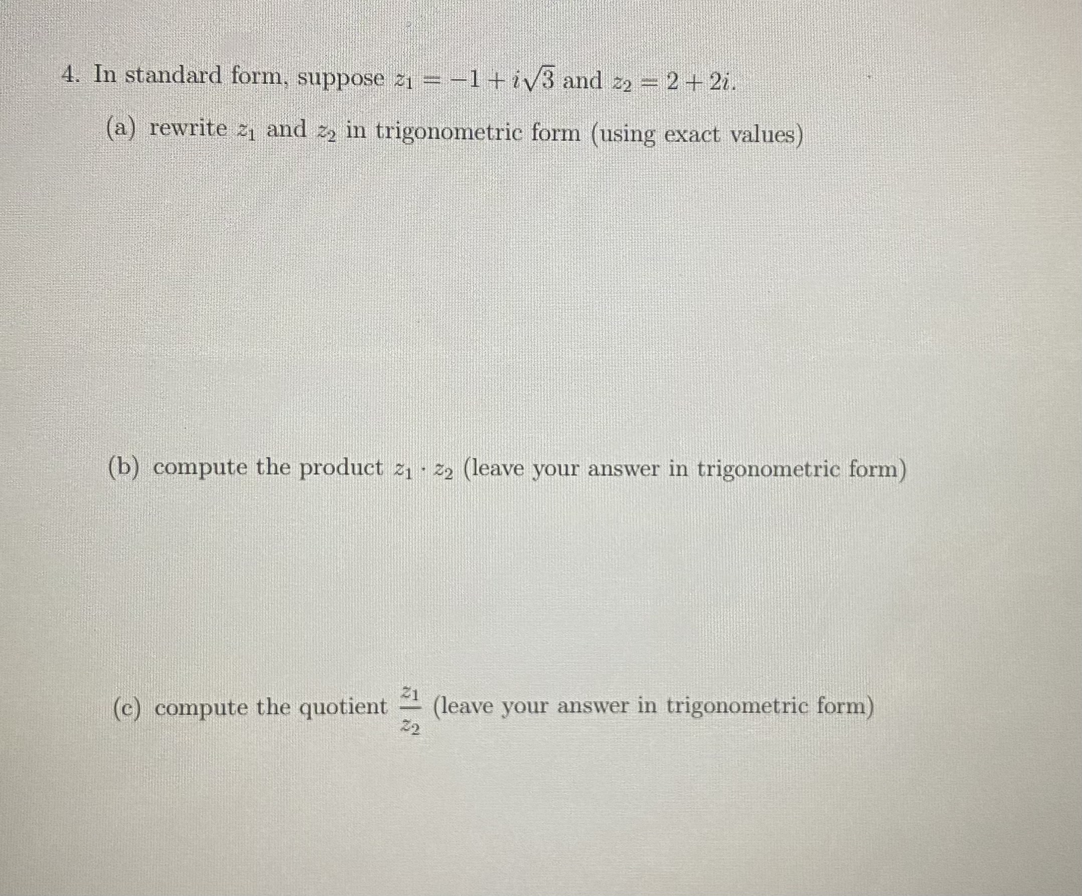 Solved 4. In standard form, suppose z1=−1+i3 and z2=2+2i. | Chegg.com