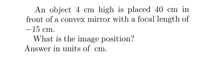 Solved An object 4 cm high is placed 40 cm in front of a | Chegg.com