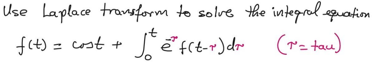 Solved Use Laplace transform to solve the integral equation | Chegg.com