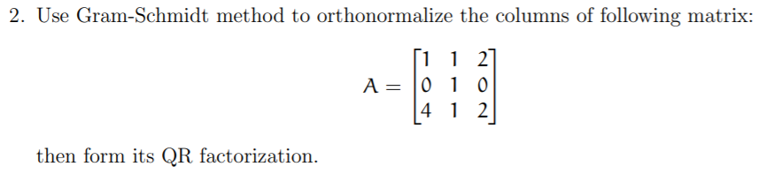 Solved 2. Use Gram-Schmidt method to orthonormalize the | Chegg.com