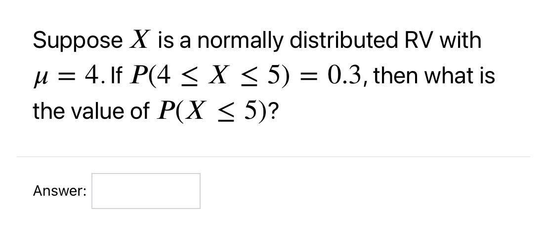 Solved Suppose X is a normally distributed RV with 4. If P(4 | Chegg.com