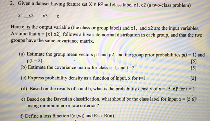 Given a dataset having feature set X epsilon R^2 and | Chegg.com