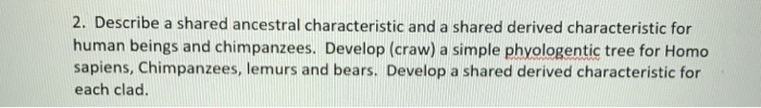 Solved 2. Describe a shared ancestral characteristic and a | Chegg.com