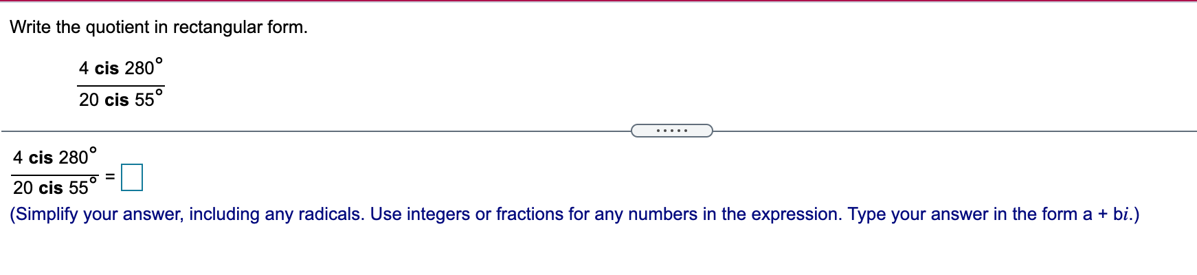 Solved Write the quotient in rectangular form. 4 cis 280° 20 | Chegg.com