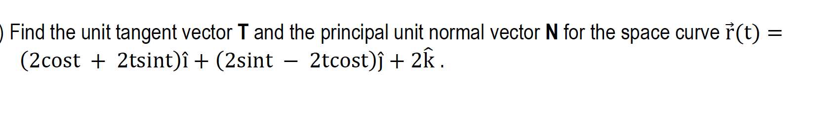Solved Find the unit tangent vector T and the principal unit | Chegg.com