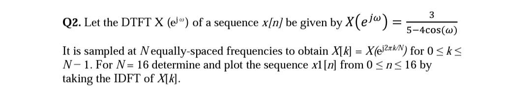 Solved Q2. Let the DTFT X(ejω) of a sequence x[n] be given | Chegg.com