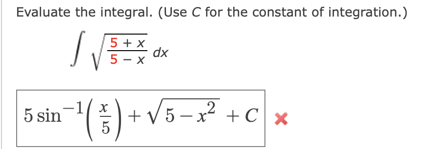 Solved Evaluate the integral. (Use C for the constant of | Chegg.com