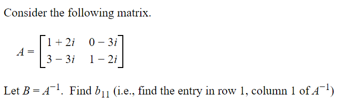 Solved Consider the following matrix. 1 + 2i A 0 - 3i 1-2i ] | Chegg.com