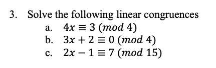 Solved 3. Solve the following linear congruences a. 4x = 3 | Chegg.com