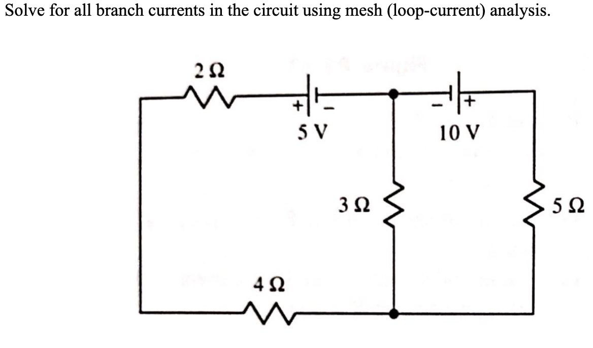 Solved Solve For All Branch Currents In The Circuit Using