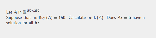 Solved Let A in R150×250 Suppose that nullity (A)=150. | Chegg.com