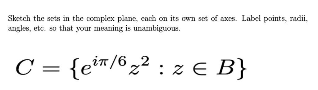 Solved Sketch the sets in the complex plane, each on its own | Chegg.com
