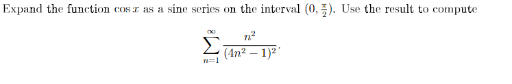 Solved Expand the function cosx ﻿as a sine series on the | Chegg.com