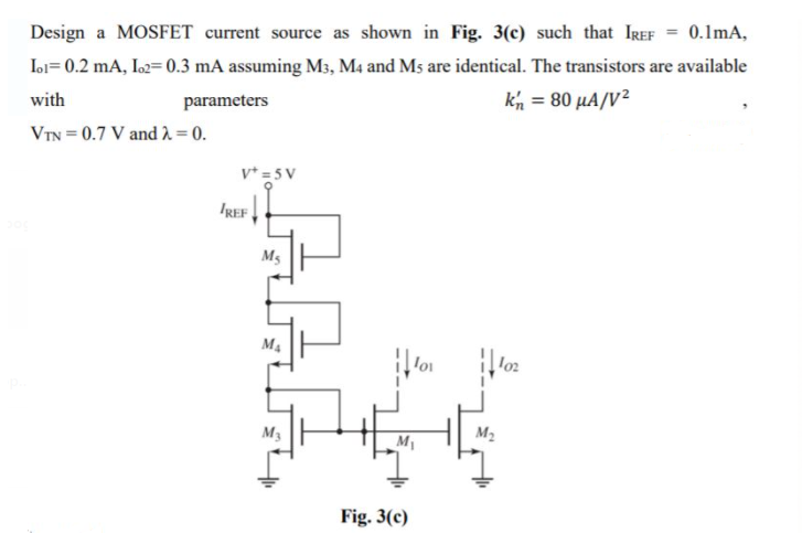 Design a MOSFET current source as shown in Fig. 3(e) | Chegg.com