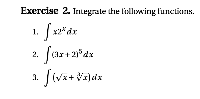 Solved Exercise 2. Integrate the following functions. 1. 2. | Chegg.com