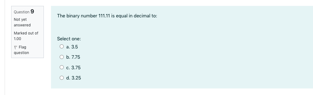 Solved Question 9 The binary number 111.11 is equal in | Chegg.com
