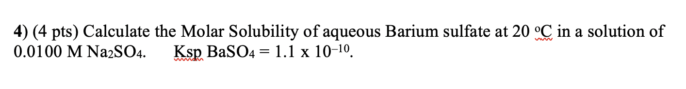 Solved 4) (4 pts) Calculate the Molar Solubility of aqueous | Chegg.com