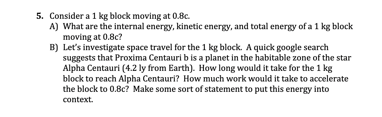 Solved 5. Consider a 1 kg block moving at 0.8c. A) What are | Chegg.com