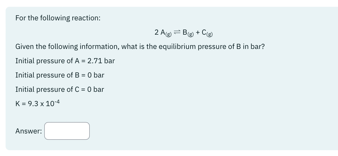 Solved For the following reaction: 2 A(g)⇌B(g)+C(g) Given | Chegg.com