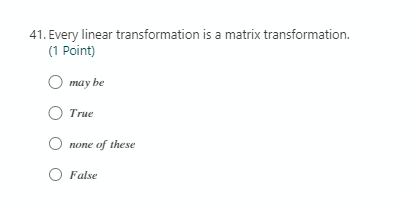 Solved 41. Every linear transformation is a matrix | Chegg.com