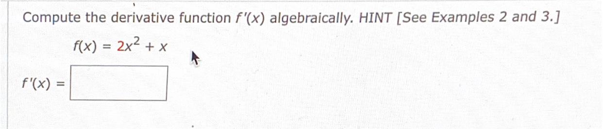 Solved Compute the derivative function f′(x) algebraically. | Chegg.com