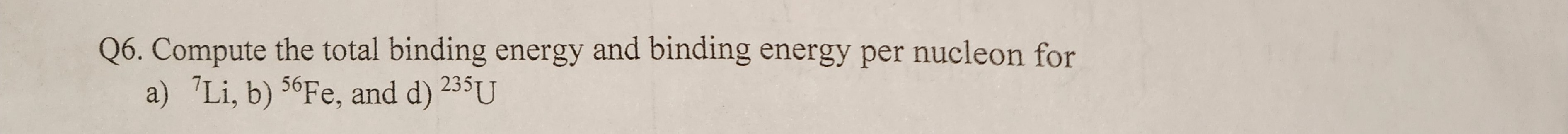 Solved Q6. Compute the total binding energy and binding | Chegg.com